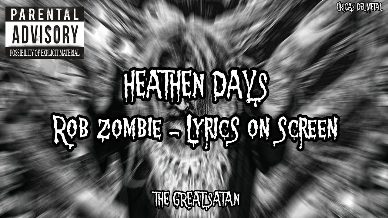 ROB ZOMBIE - HEATHEN DAYS (LYRICS ON SCREEN) - YouTube