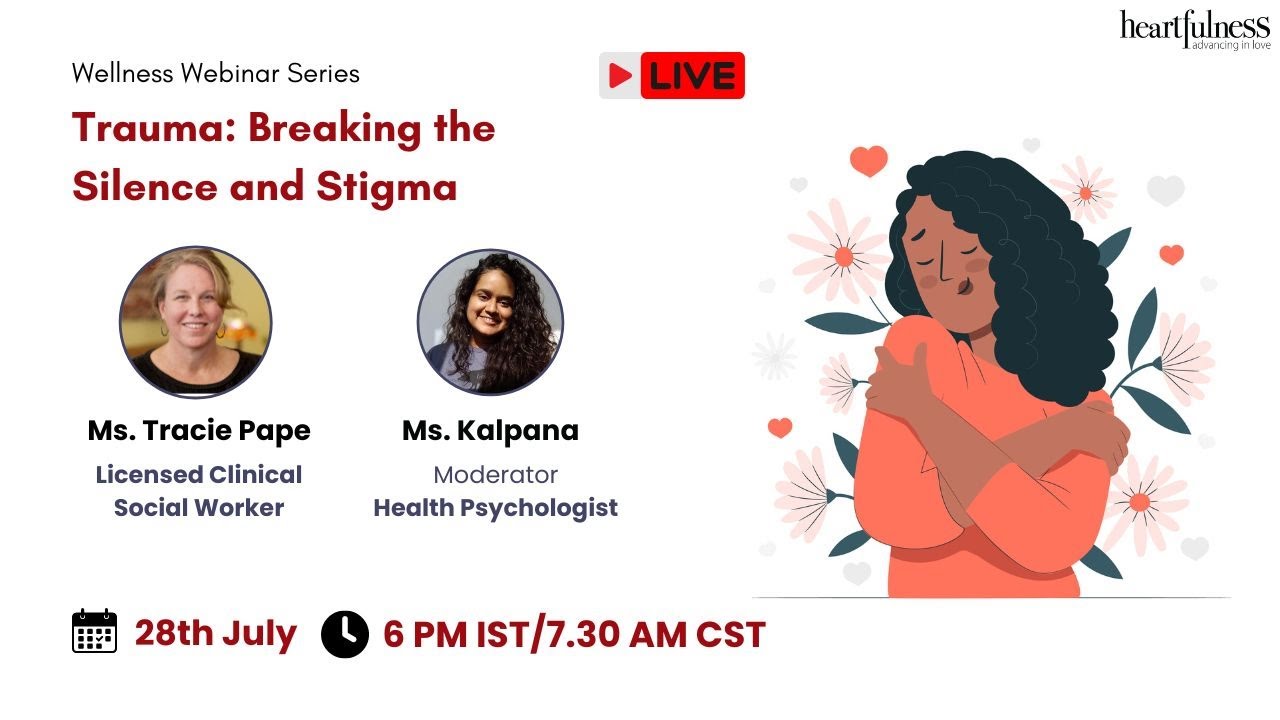 Trauma: Breaking the Silence and Stigma | Heartfulness Wellness Webinar ...