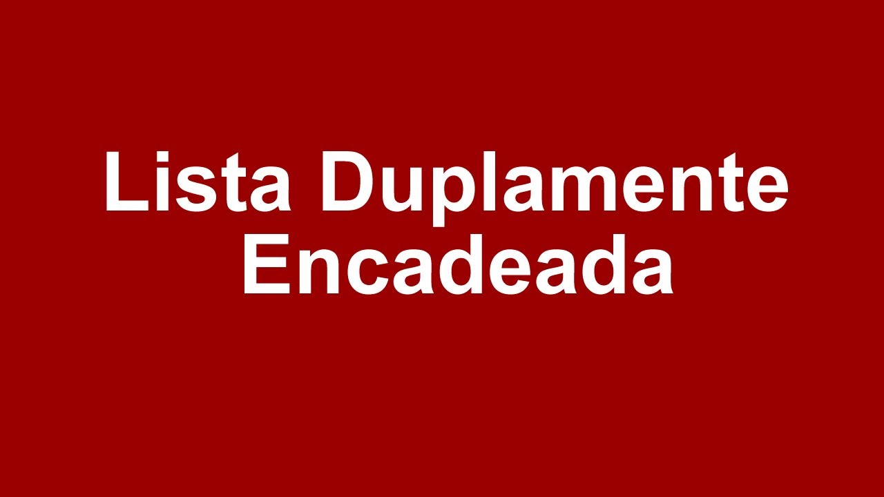 Lista Duplamente encadeada - YouTube