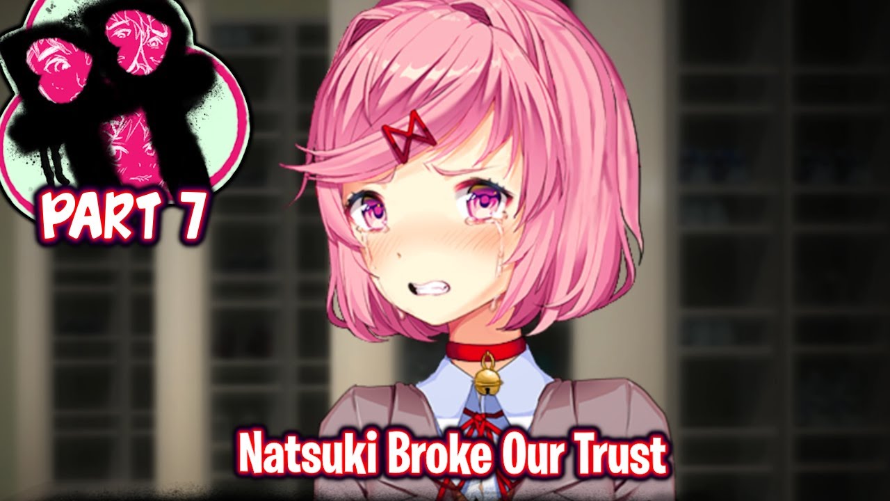 Natsuki Broke Our Trust!!!!(Part 7)(DDLC Triple Trouble MOD) - YouTube