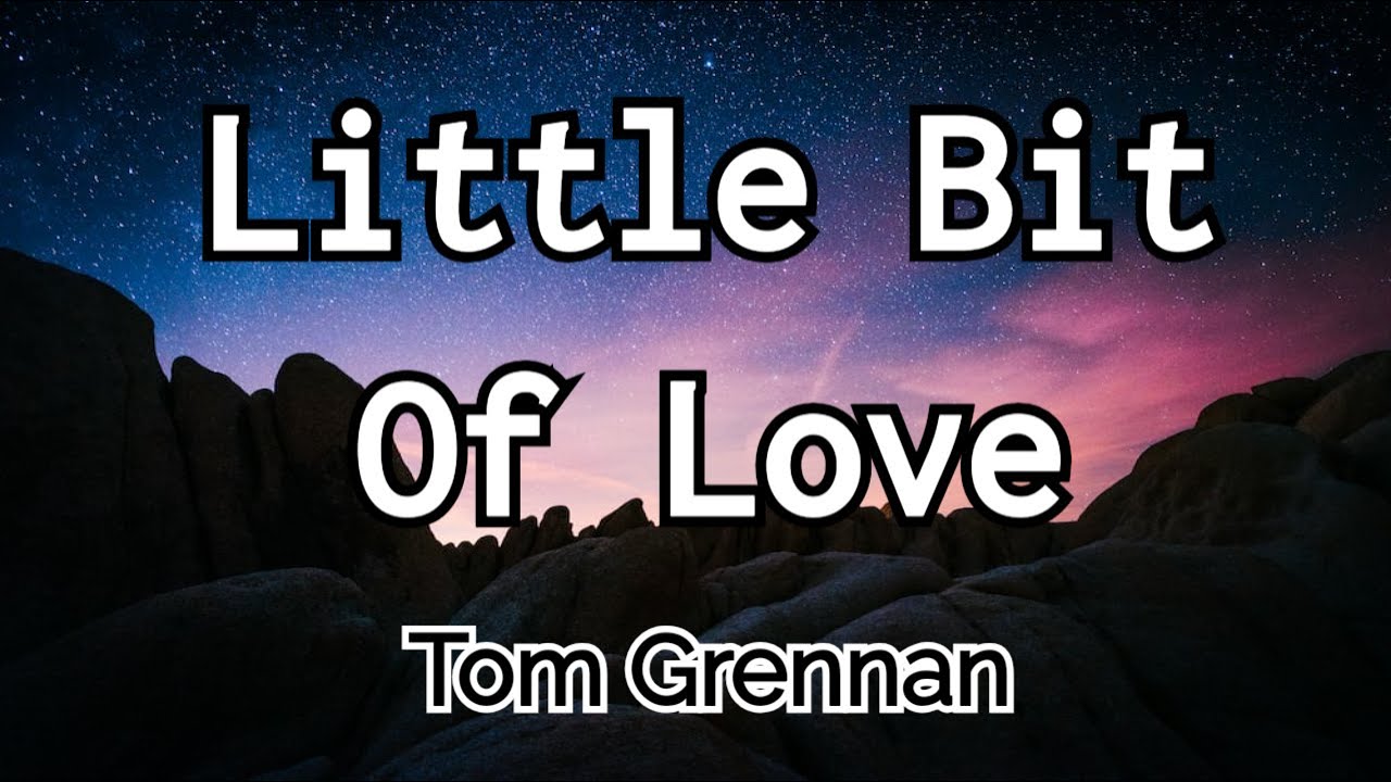 Little Bit Of Love - Tom Grennan (Lyrics) - YouTube