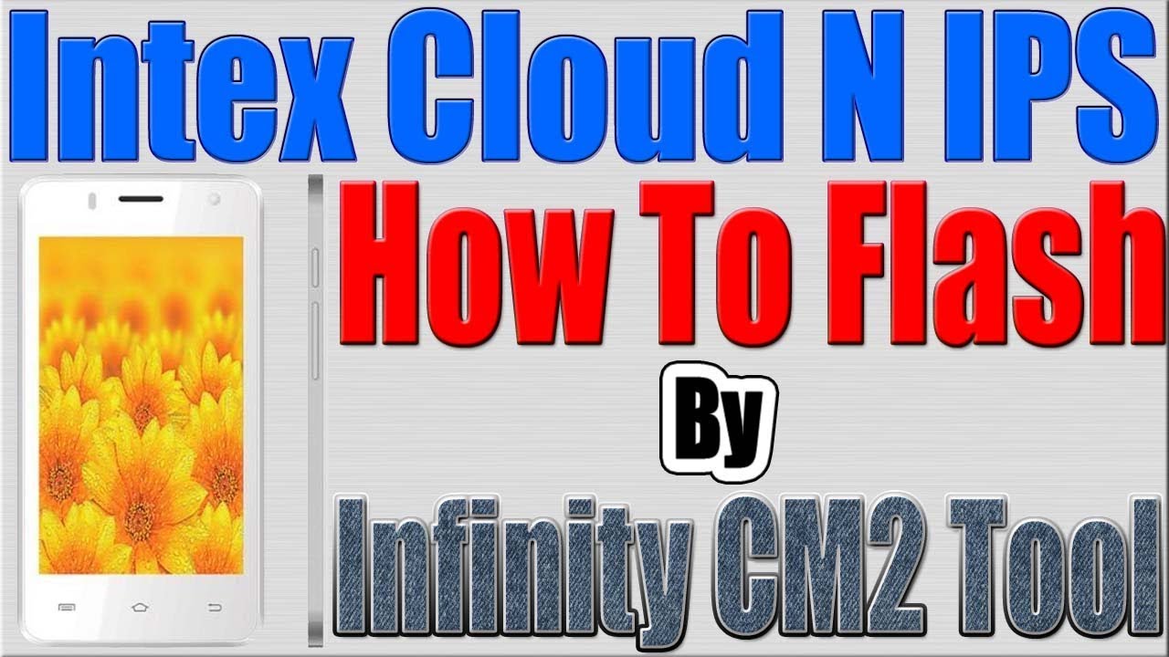 How to Flash Intex Cloud N IPS by Infinity CM2 Dongle - YouTube