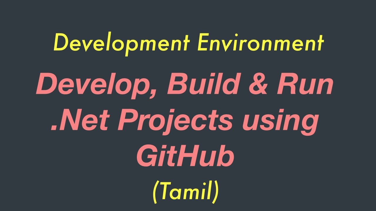 Develop, Build & Run .Net Project in GitHub | Developer Guide | Tamil ...