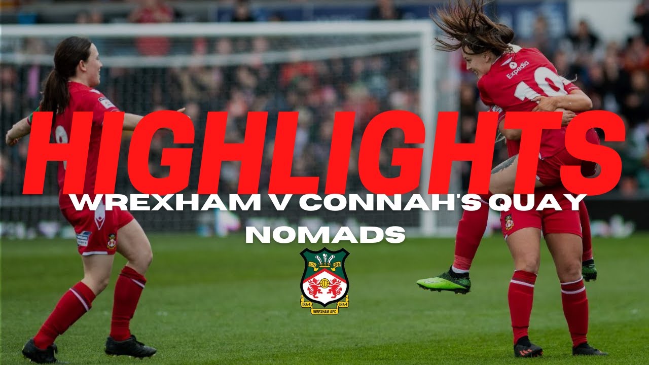 HIGHLIGHTS | Wrexham AFC Women v Connah's Quay Nomads - YouTube