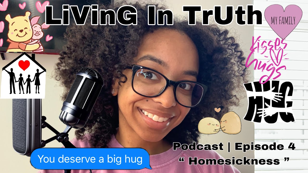 LiVinG In TrUth Podcast | Homesickness Episode 4 - YouTube