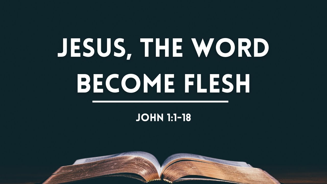 Jesus, the Word become flesh - John 1:1-18 - YouTube