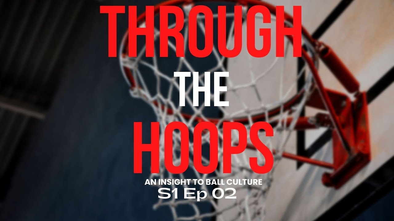 Through the Hoops S1 Ep 02 - YouTube