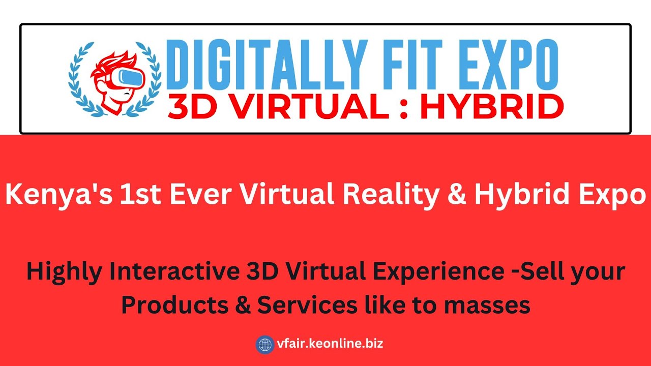 Kenya's 1st Virtual Reality & Hybrid Expo | 3D Experience | Showcase ...