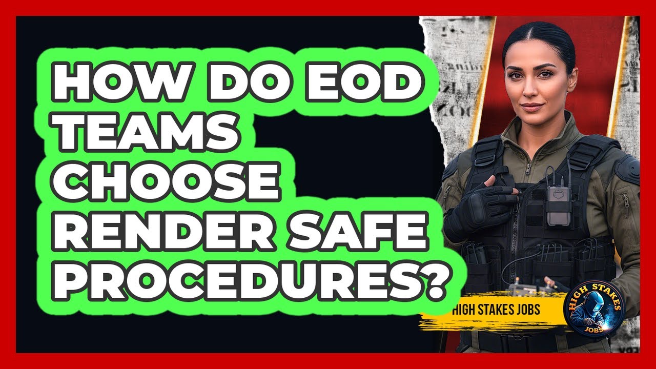 How Do EOD Teams Choose Render Safe Procedures? - YouTube
