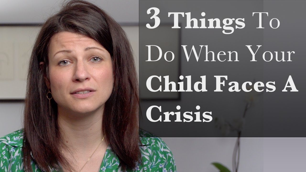 3 Things to Do When Your Child Faces A Crisis - YouTube