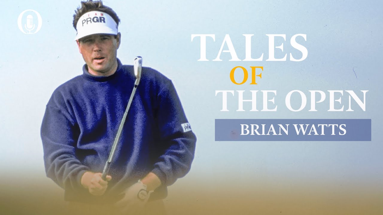 Tales of The Open | Brian Watts | The Open Podcasts - YouTube