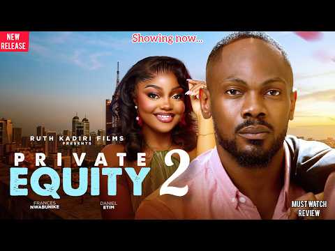 PRIVATE EQUITY 2 (Review-FRANCESS NWABUNIKE,DANIEL EFFIONG,OBY TITUS,2026 Latest Nigeria MovieUpdate