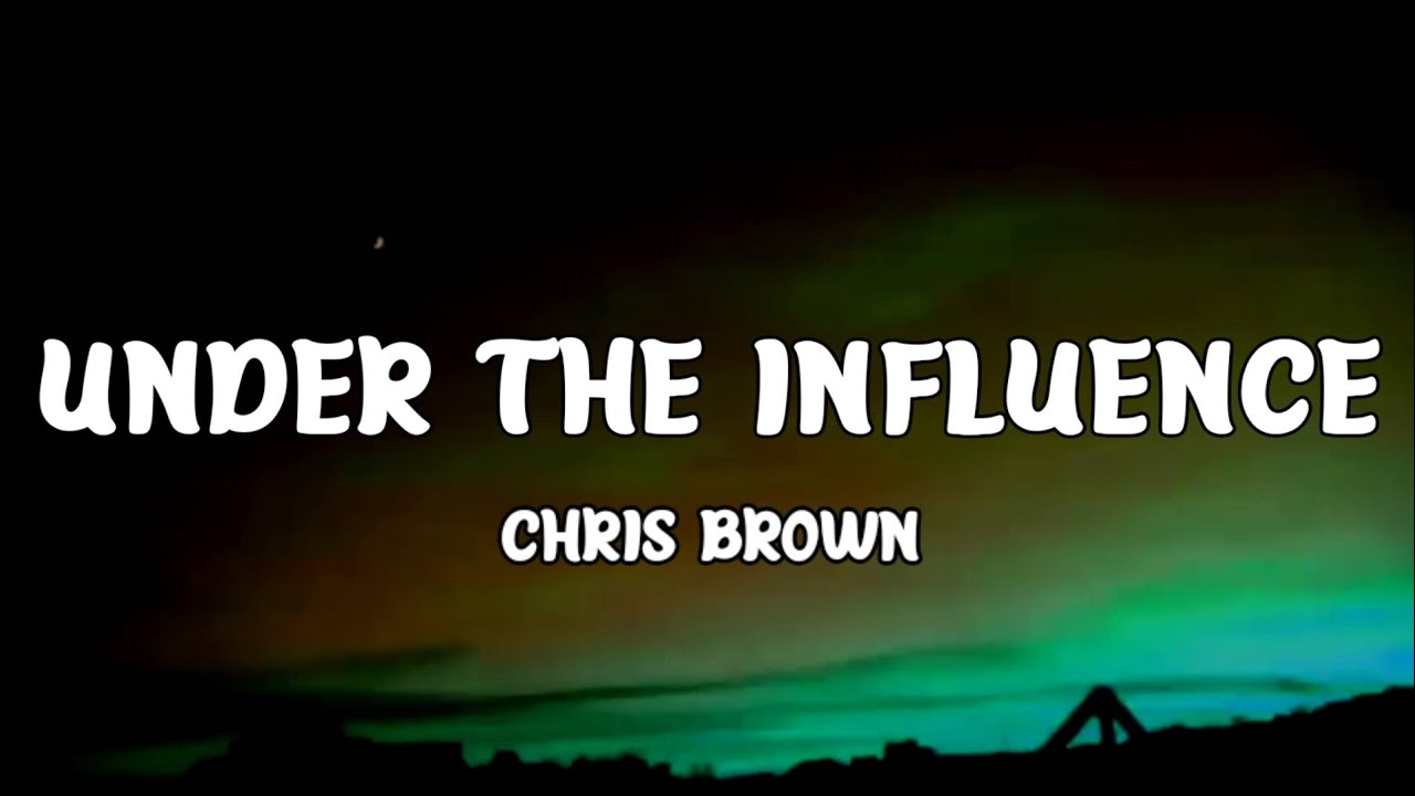 Chris Brown - Under The Influence (Lyrics) - YouTube