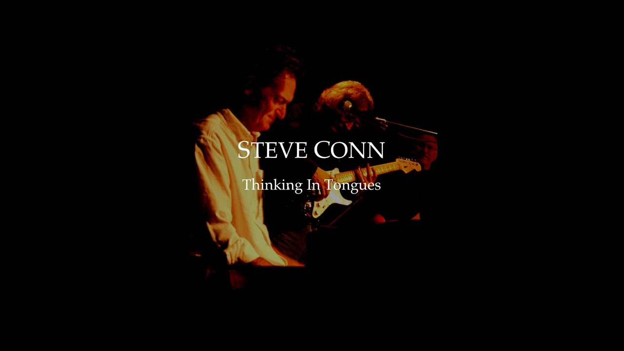 STEVE CONN • Thinking In Tongues - YouTube