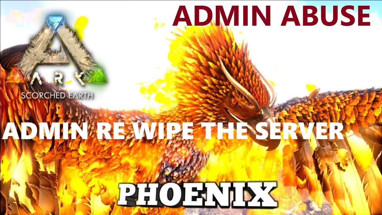 PHOENIX ARK | ADMIN ABUSE EXPOSING THE ADMIN !! THEY RE WIPE THE SERVER ...