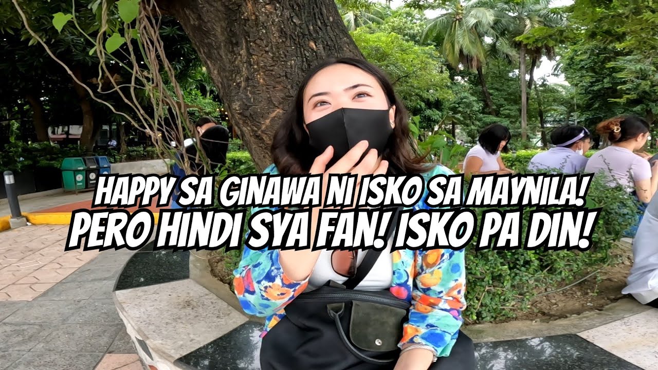 Hindi Sya Iskonians! Pero Happy Sya Sa mga ginawa ni Isko sa Maynila ...