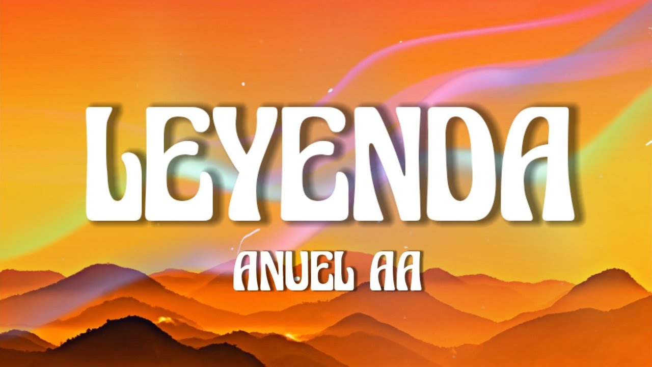 Anuel AA, Leyenda (Letra Lyrics) - YouTube