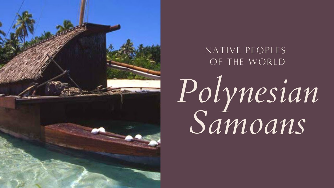Native Peoples of the World: The Polynesian Samoans - YouTube