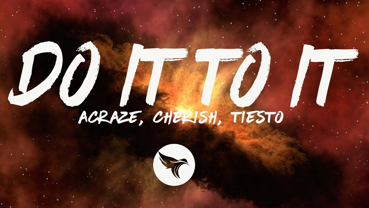 ACRAZE - Do It To It (Tiësto Remix) [Lyrics] ft. Cherish - YouTube