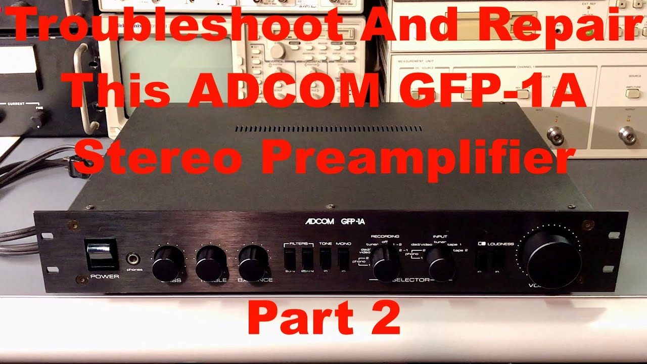 Troubleshoot And Repair This ADCOM GFP-1A Stereo Preamp - Part 2 - YouTube