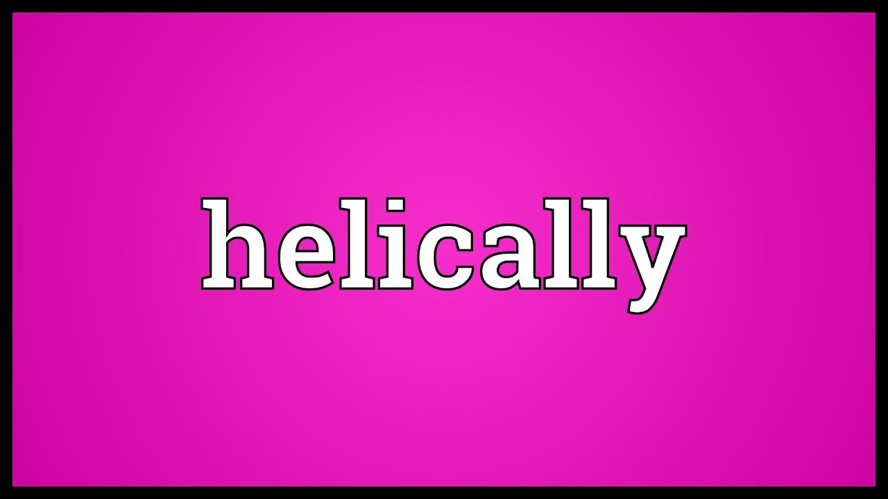 Helically Meaning - YouTube