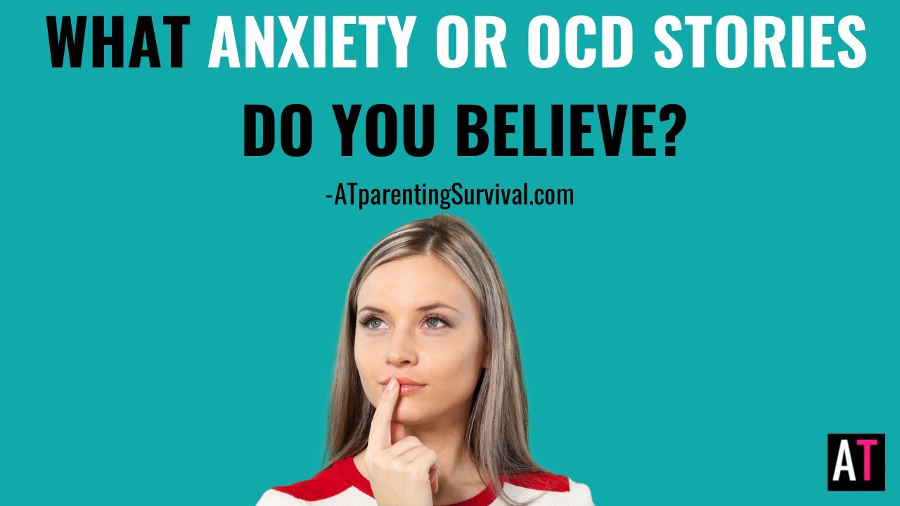 What Anxiety or OCD Stories Do You Believe? - YouTube