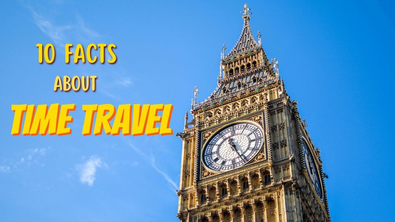 10 Surprising Facts About Time Travel | Top Facts Revelations - YouTube