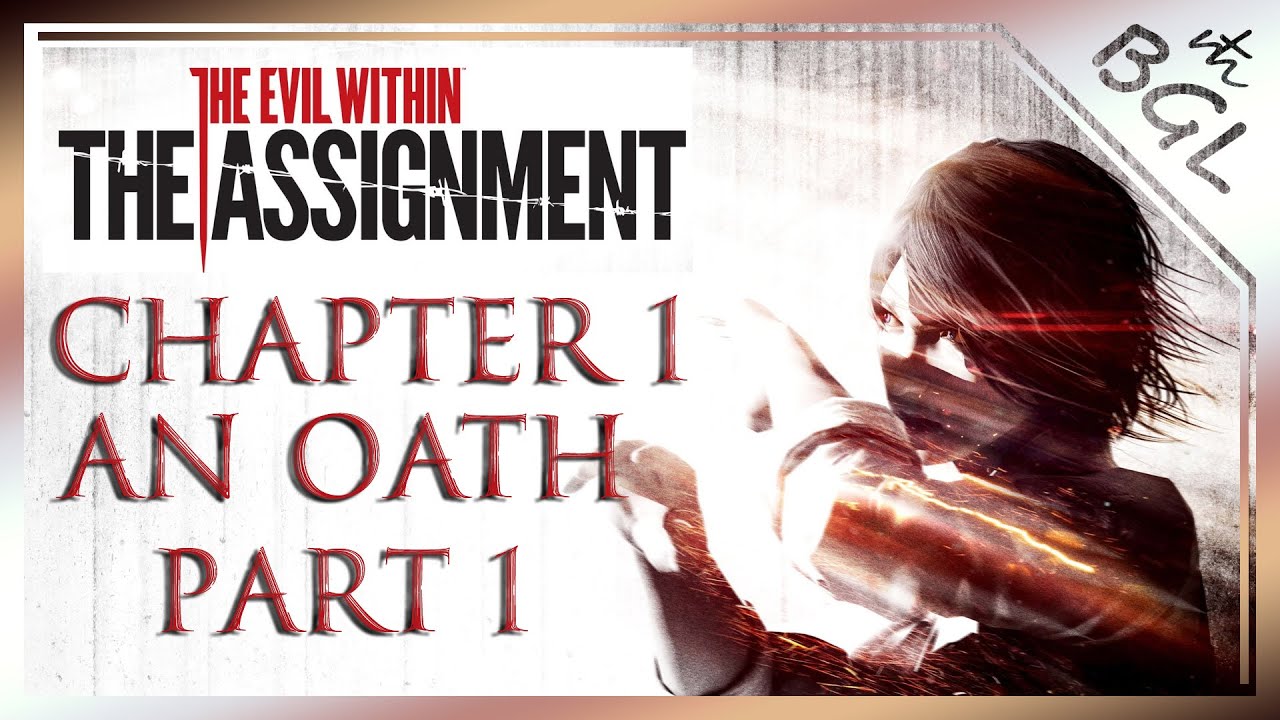 The Evil Within - The Assignment / Chapter 1 : An Oath Part 1 ...