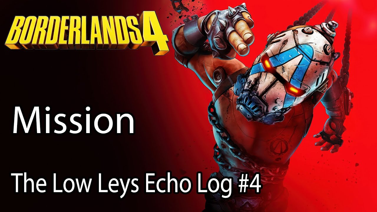 Borderlands 4 Mission The Low Leys Echo Log #4 - YouTube