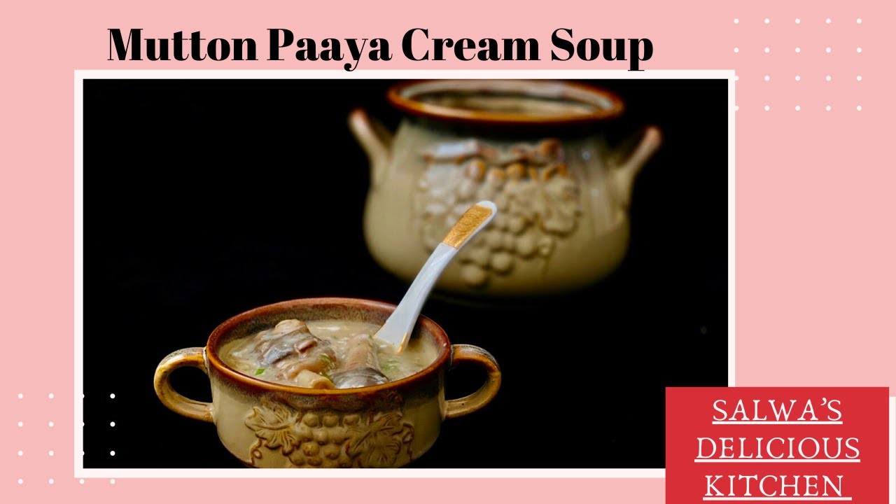 Mutton Paaya Cream Soup | Paaya Soup | Goat Trotters Soup | Healthy ...
