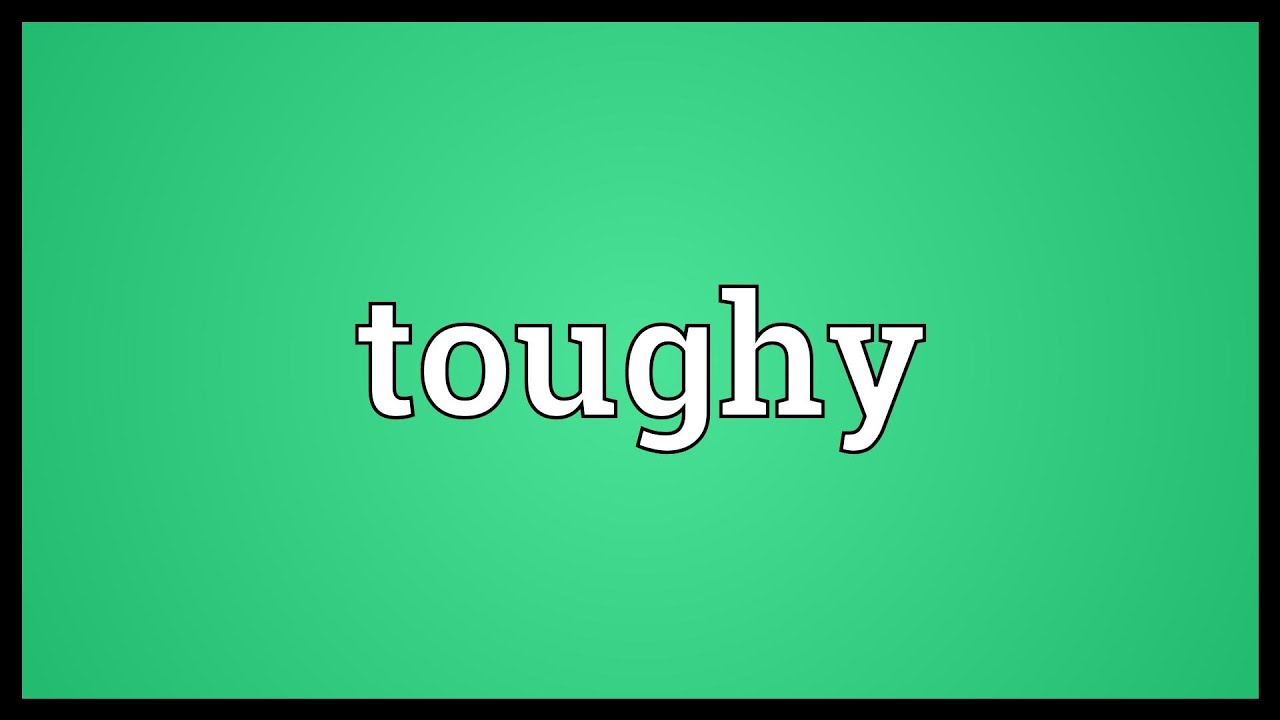 Toughy Meaning - YouTube