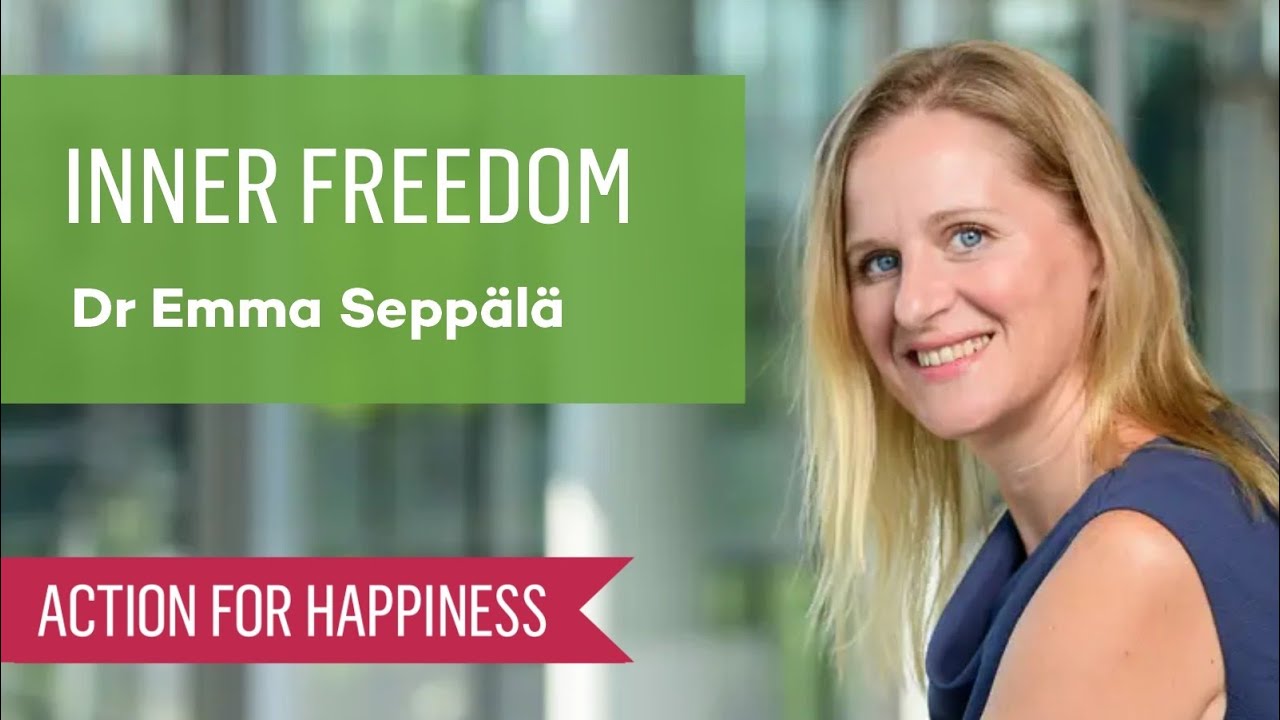 Inner Freedom with Dr Emma Seppälä - YouTube