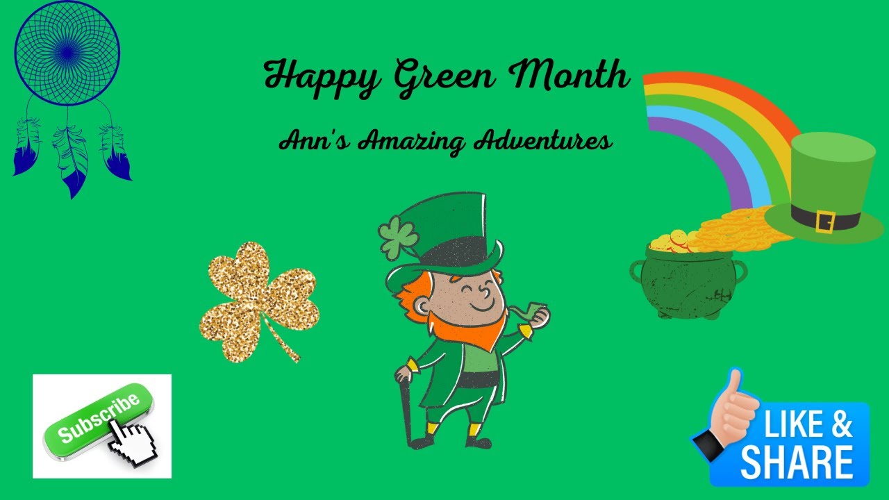 Ann's Amazing Adventures. Happy Green Month - YouTube