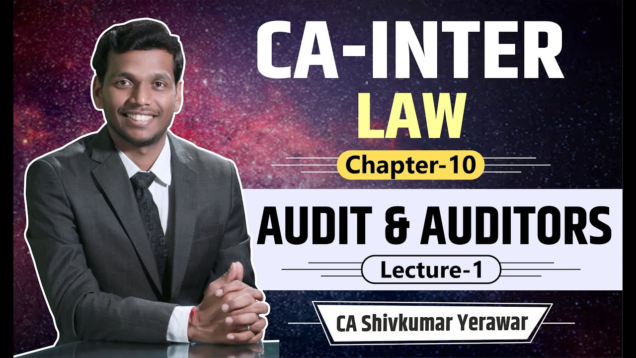 CA Inter Law || Chapter 10 - Audit & Auditors - Lecture - 1 || CA Shivkumar Yerawar - YouTube