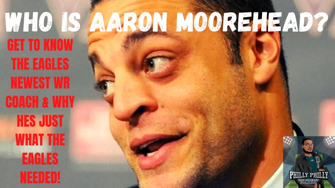 PHILADELPHIA EAGLES WHO IS AARON MOOREHEAD?? NEW WR COACH BIO/ PHILLY ...