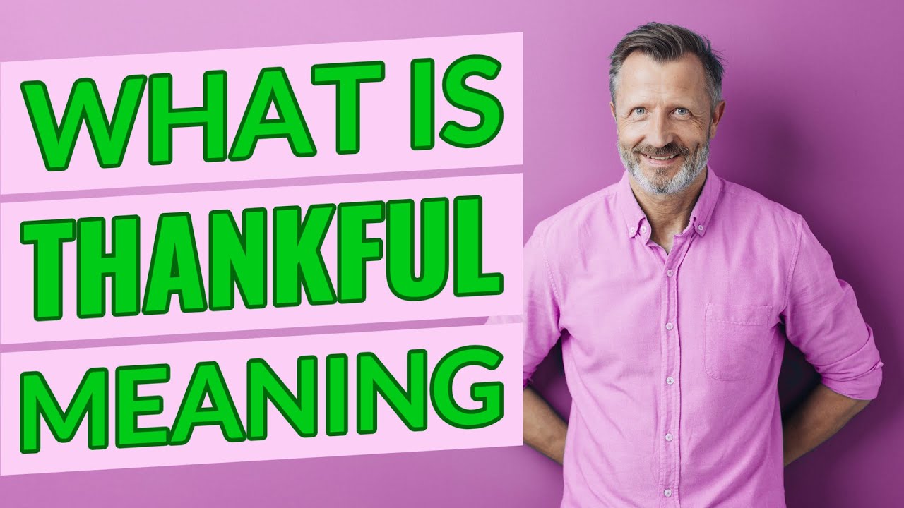 Thankful | Meaning of thankful 📖 📖 - YouTube