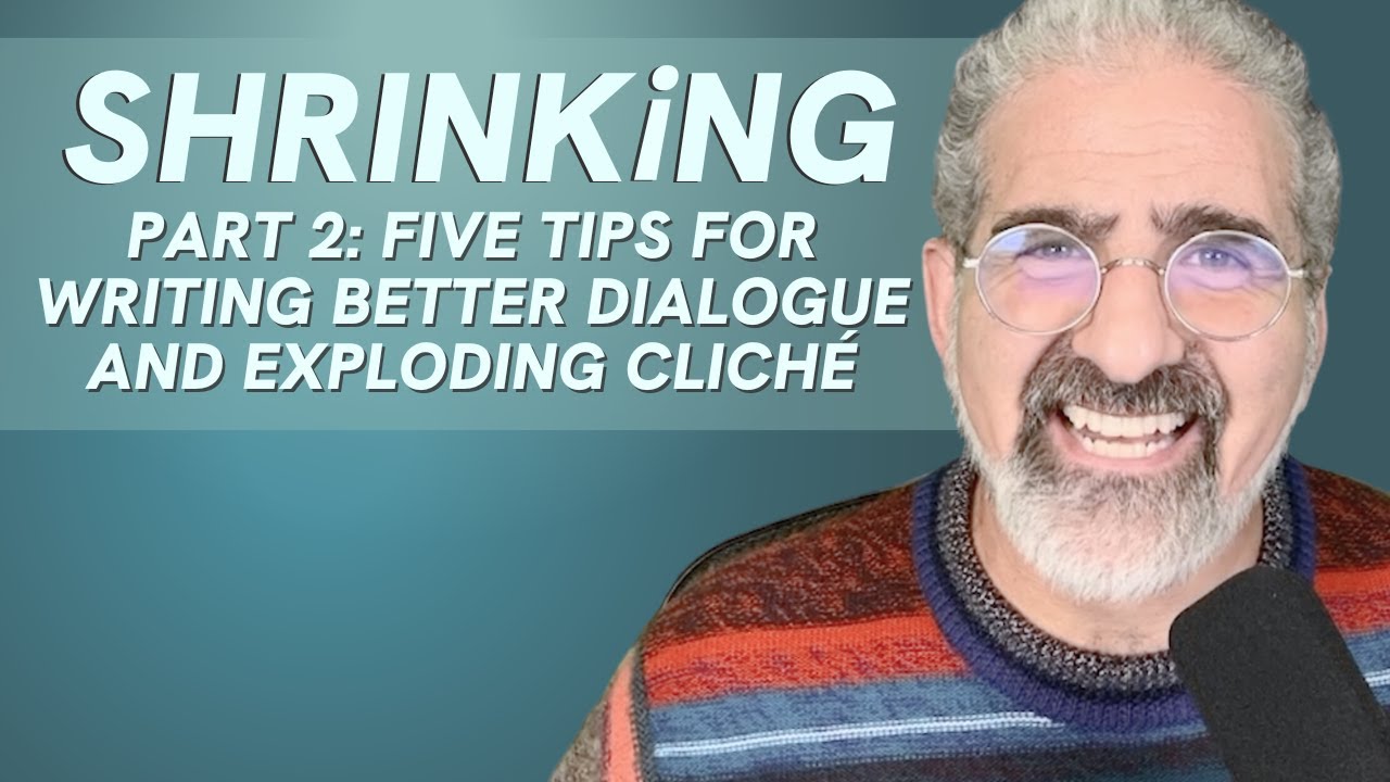 Shrinking Part 2: Five Tips For Writing Better Dialogue and Exploding ...