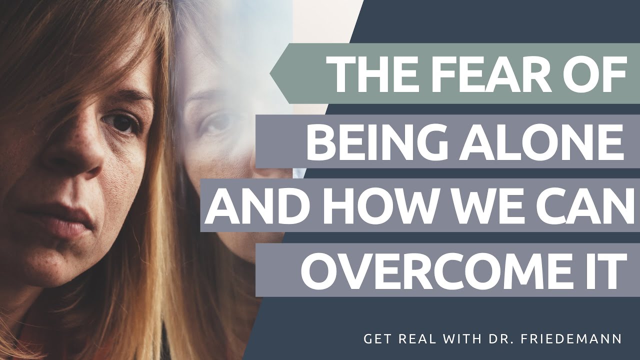 The Fear of Being Alone & How We Can Overcome It | GR118 - YouTube