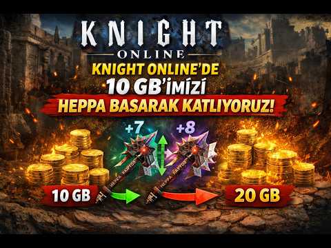 ⚡ HEPPA BASARAK ZENGİN OLUNUR MU? 10 GB TEST + UPRAGE.! KNİGHT ONLİNE