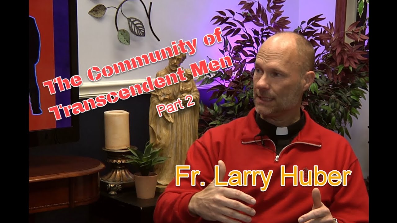 COMMUNITY OF TRANSCENDENT MEN Episode 2 of 2 - Men on a Mission - Fr ...