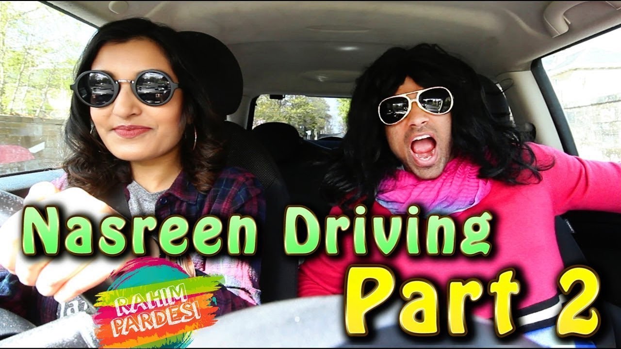 Nasreen Driving Part 2 | Rahim Pardesi - YouTube