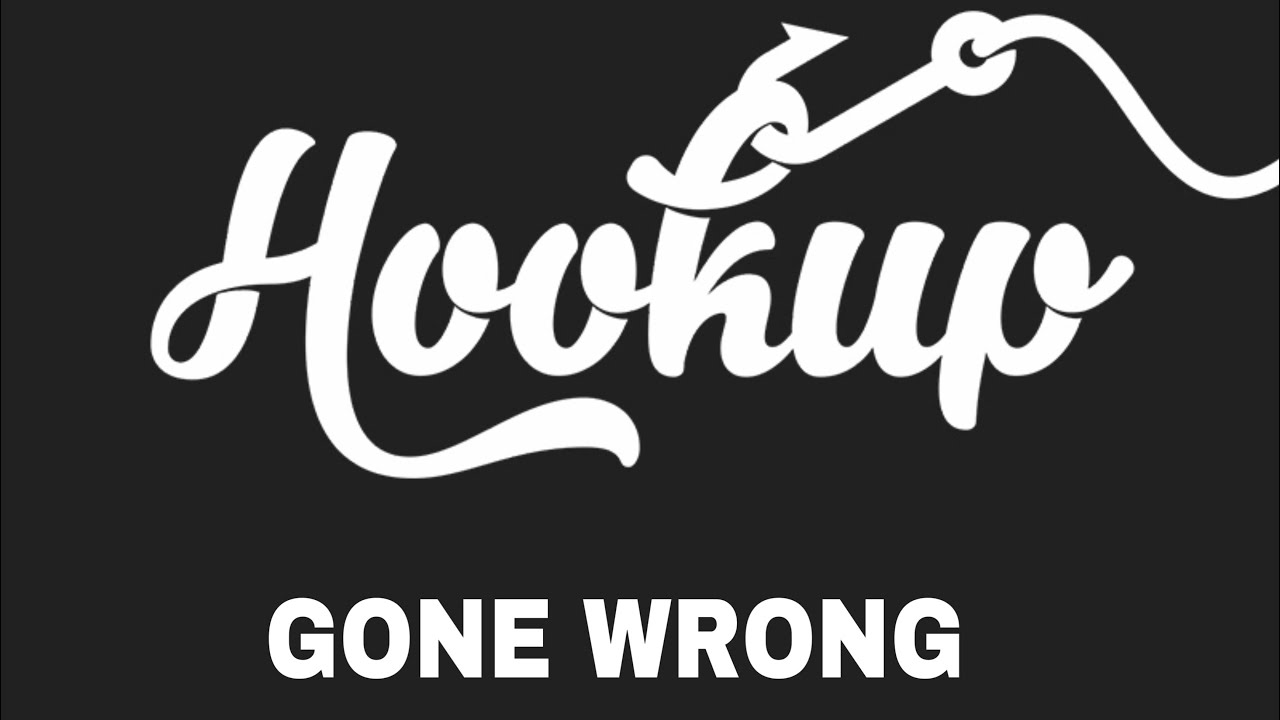 Hook Up Gone Wrong 😂 - YouTube