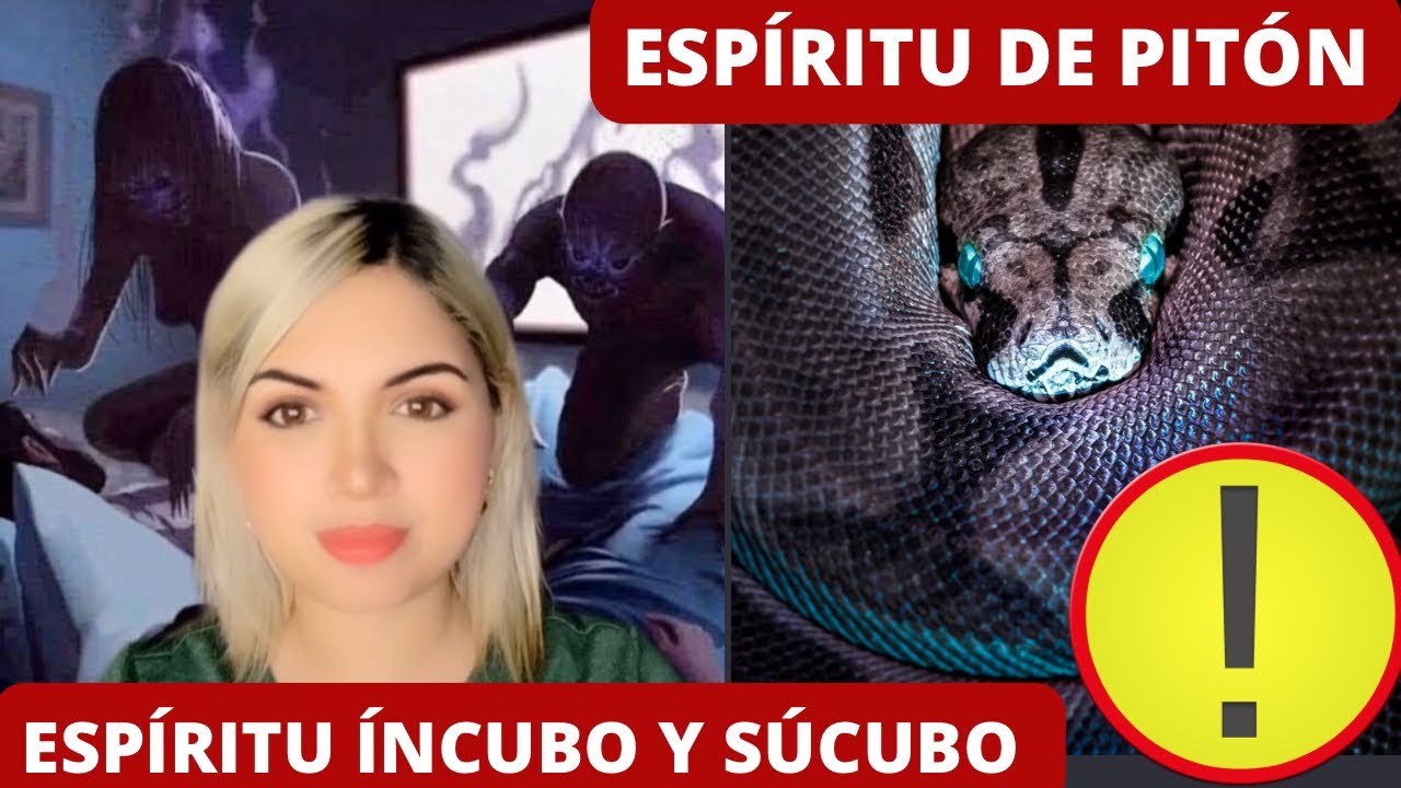 ESPÍRITU DE PITÓN Y ESPÍRITU ÍNCUBO Y SÚCUBO - YouTube