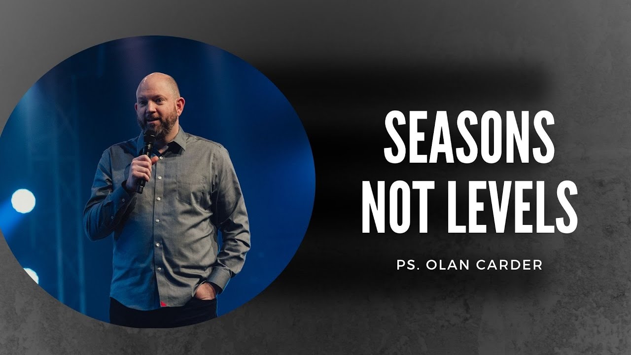 Seasons NOT Levels | Can You See It? | Ps. Olan Carder - YouTube