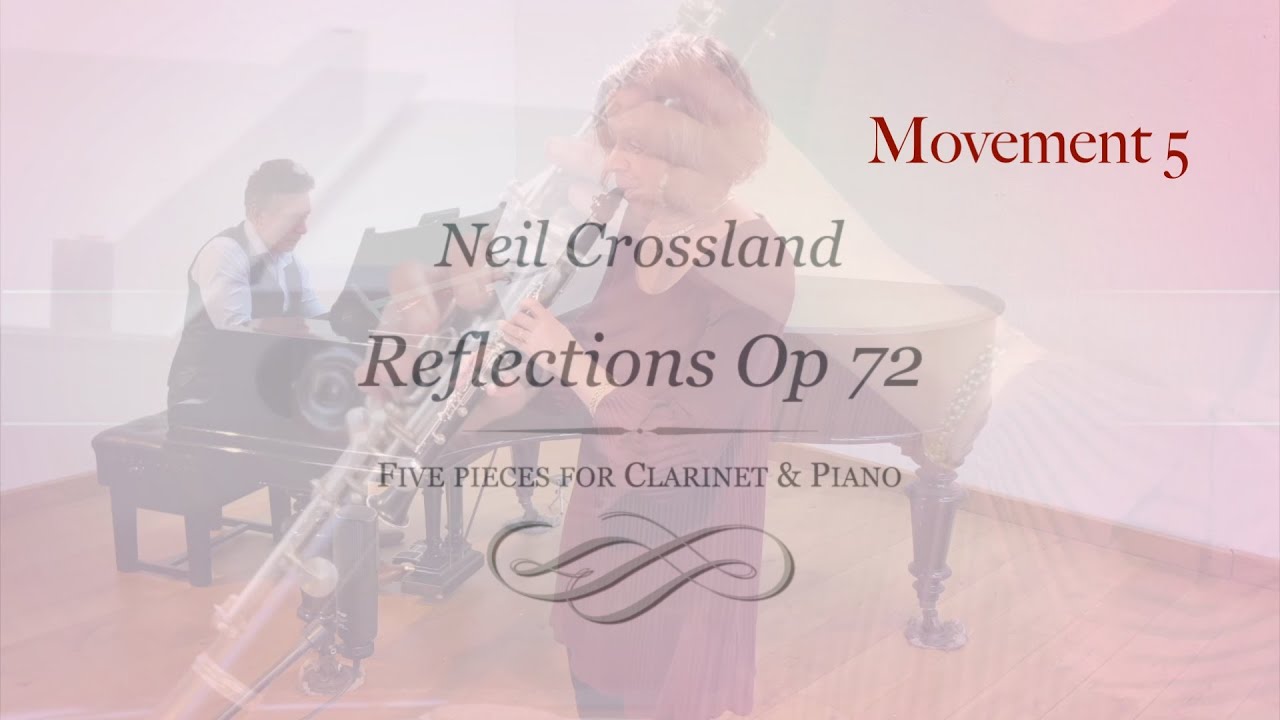 Crossland - Reflections Clarinet & Piano Op 72 mvt 5 Joanne Rozario ...