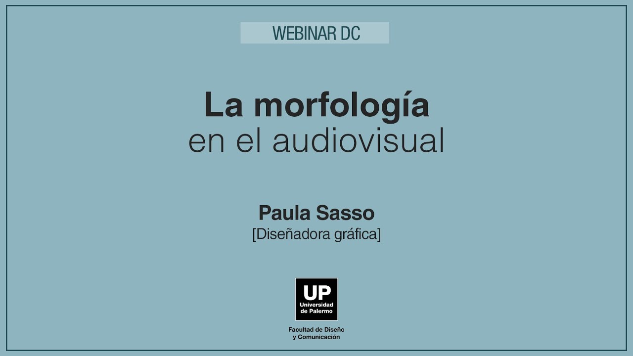Paula Sasso - "La morfología en el audiovisual" | Webinar DC - YouTube