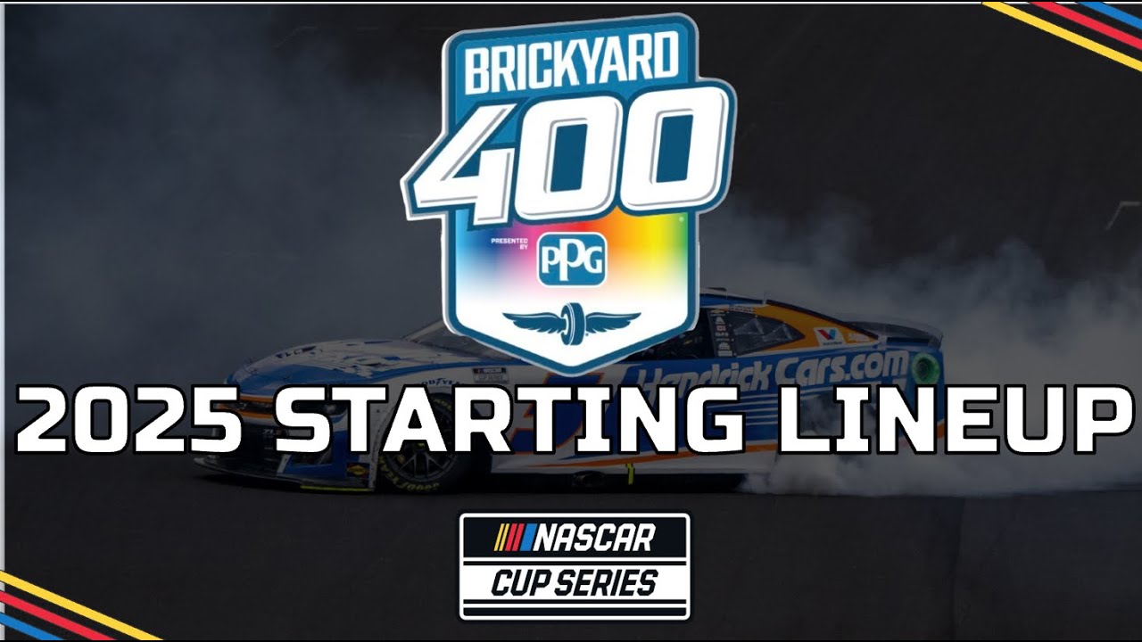 2025 Brickyard 400 | STARTING LINEUP - Indianapolis Motor Speedway ...