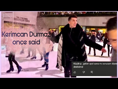 Kerimcan Durmaz once said (part 1)