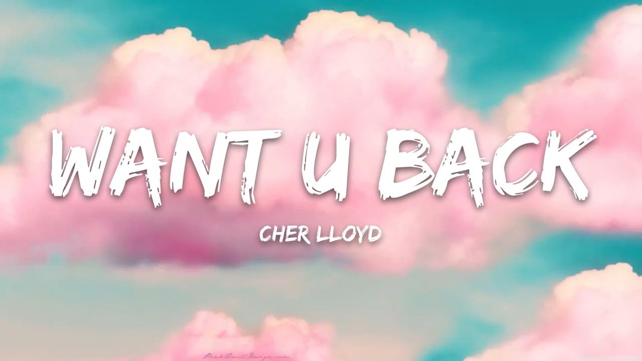 Cher Lloyd - Want U Back (Lyrics) - YouTube