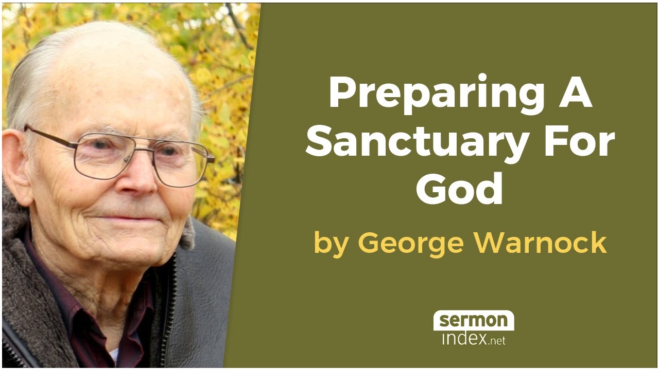 Preparing A Sanctuary For God by George Warnock - YouTube